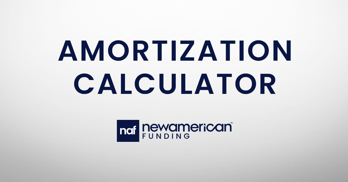 Amortization Calculator | New American Funding